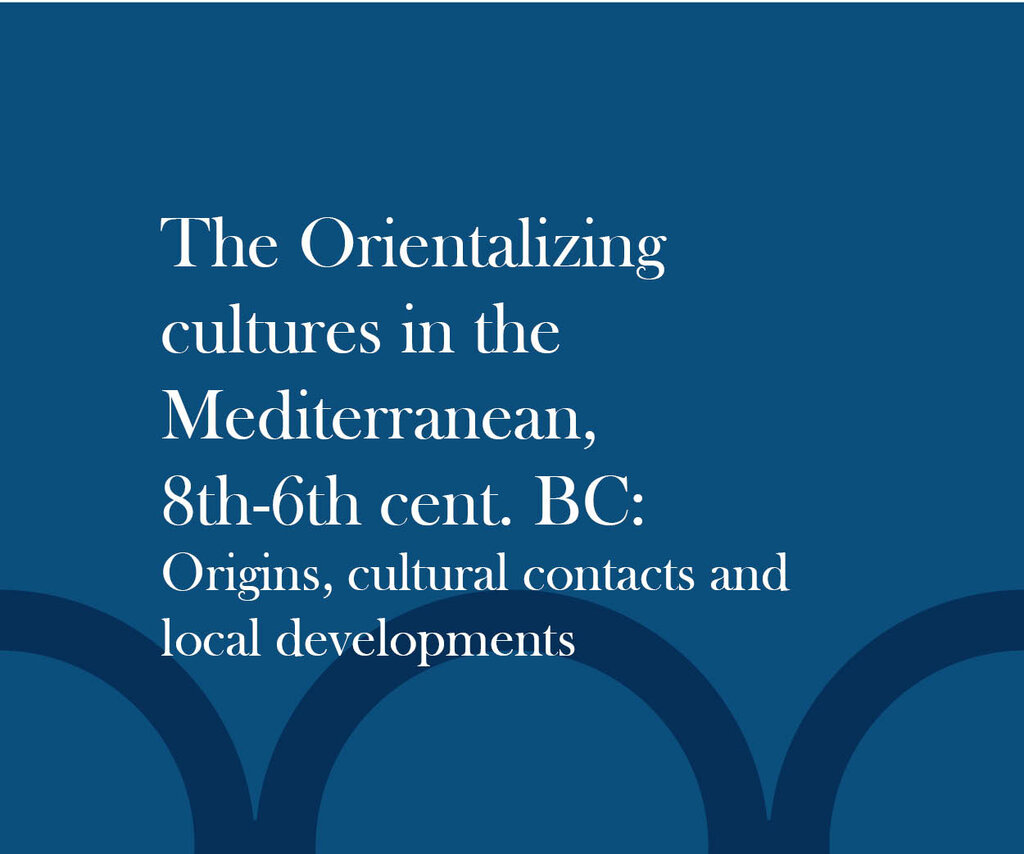 The Orientalizing cultures in the Mediterranean, 8th-6th cent. BC ...