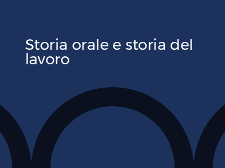 Storia orale e storia del lavoro
